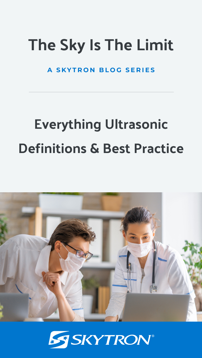 Everything Ultrasonic: Definitions & Best Practice | Skytron, LLC