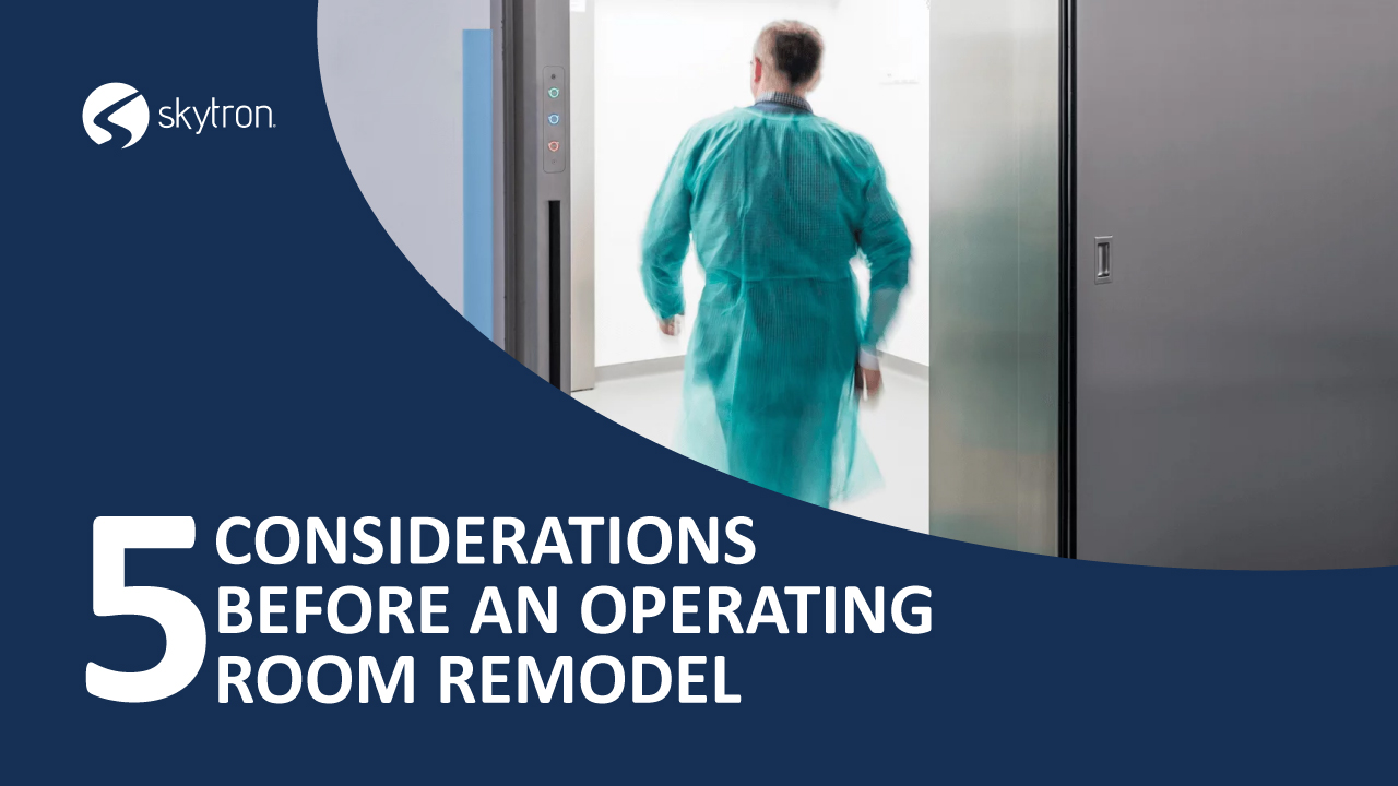 5 Considerations before an Operating Room Remodel | Skytron, LLC