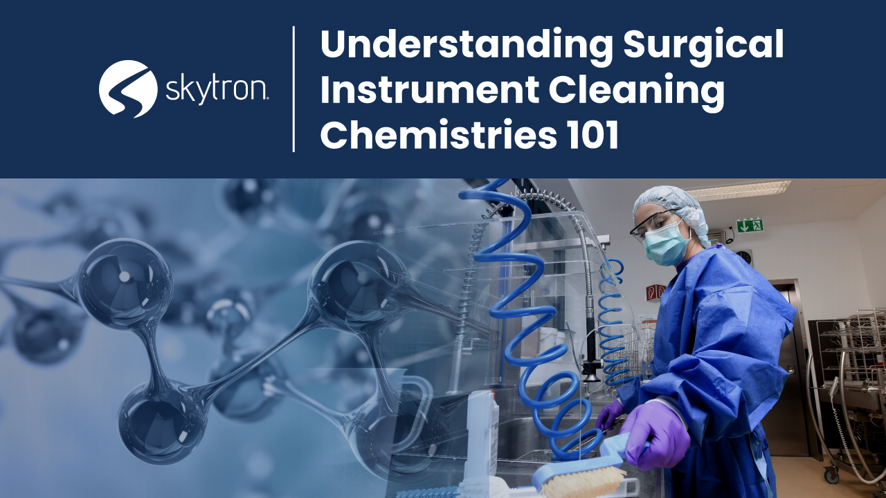 Understanding Surgical Instrument Cleaning Chemistries 101 | Skytron, LLC